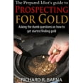 The Prepared Idiot's Guide to Gold Prospecting (Paperback) - Walmart.com