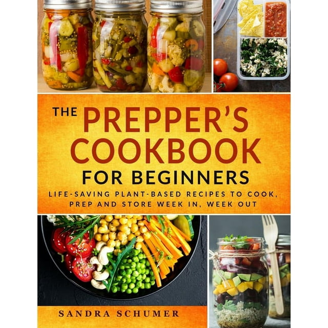 The Prepper's Cookbook : Life-Saving Plant-Based Pantry List & Recipes ...