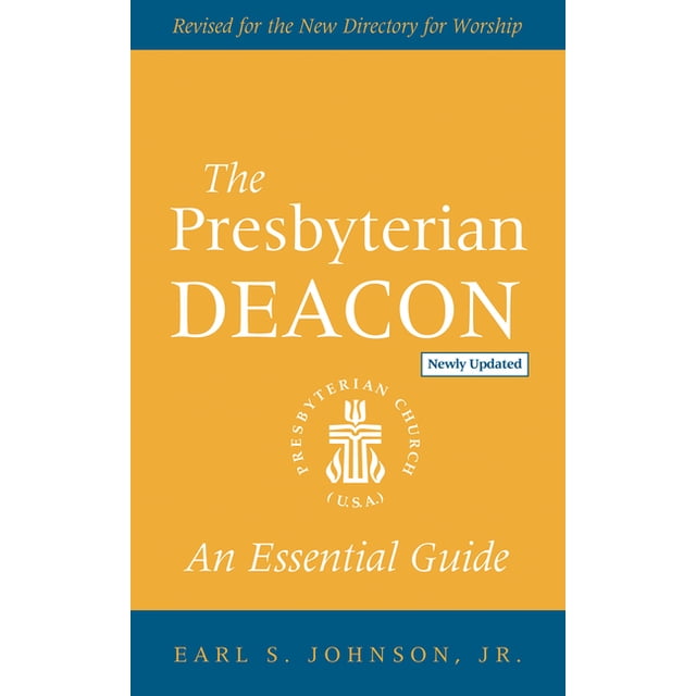 The Presbyterian Deacon, Updated Edition: An Essential Guide, Revised ...