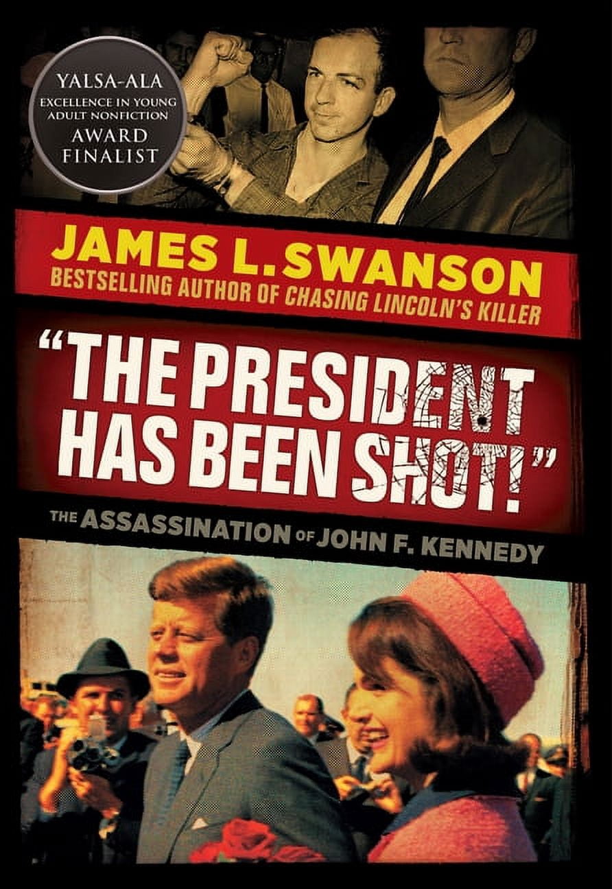 The President Has Been Shot!: The Assassination of John F. Kennedy ...