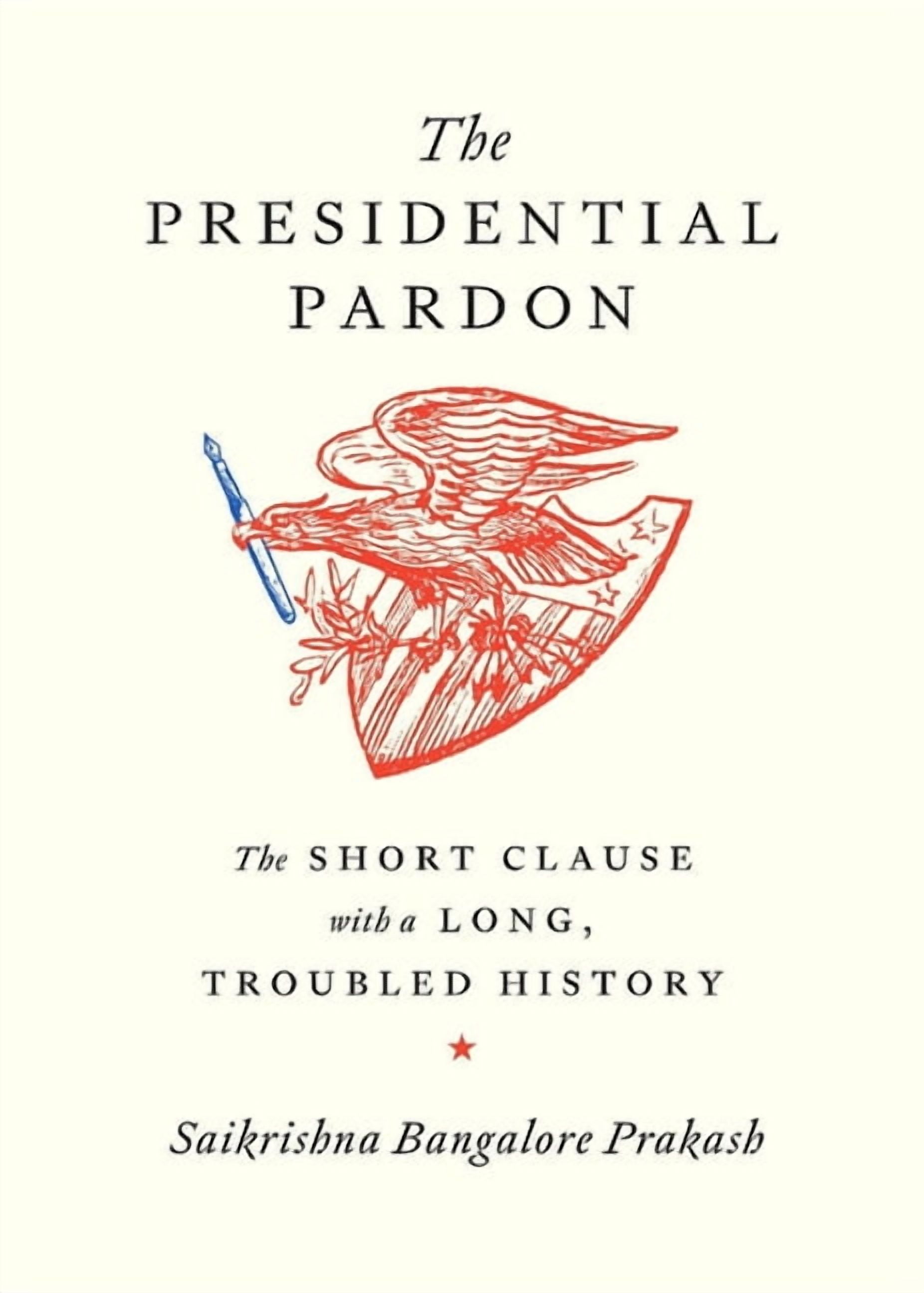 The Presidential Pardon: The Short Clause with a Long, Troubled History ...