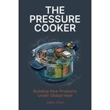 The Pressure Cooker, Building New Products Under Global Heat ...