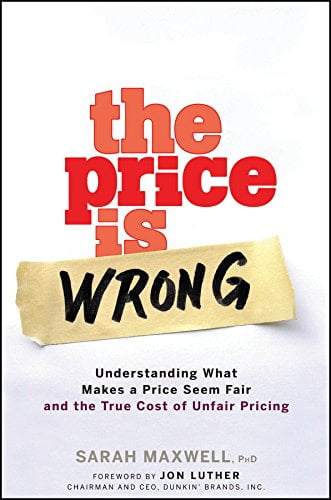 Pre-Owned The Price Is Wrong: Understanding What Makes a Price Seem Fair and the True Cost of ...
