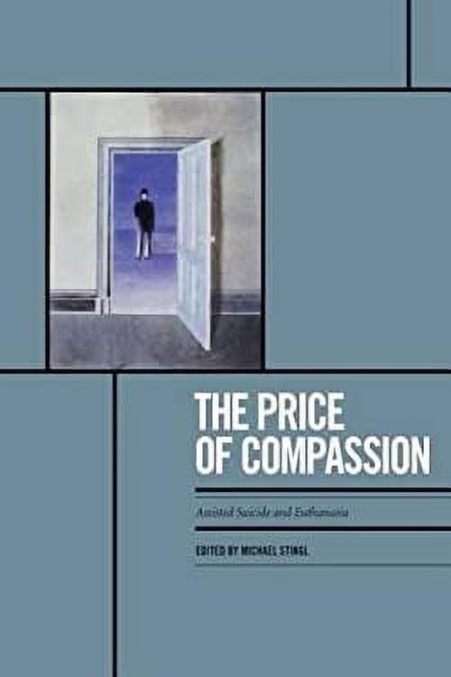 Pre-Owned The Price of Compassion : Assisted Suicide and Euthanasia ...
