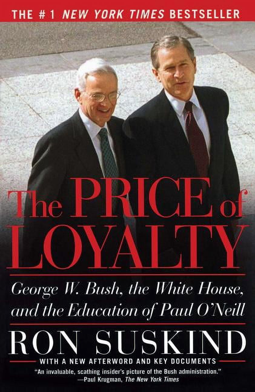 The Price of Loyalty: George W. Bush, the White House, and the ...