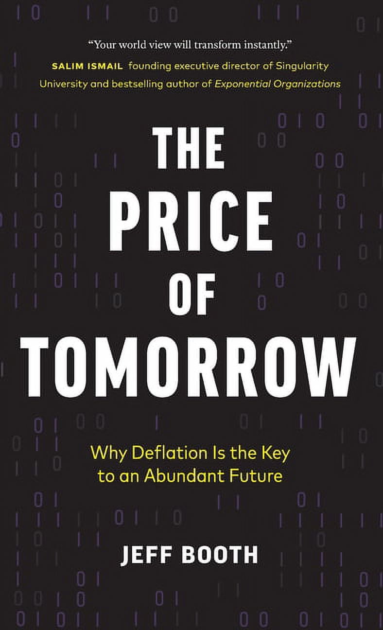The Price of Tomorrow: Why Deflation is the Key to an Abundant Future ...