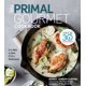 The Primal Gourmet Cookbook : Whole30 Endorsed: It's Not a Diet If It's ...