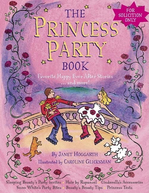 The Princess Party Book : Favorite Happy Ever After Stories...and More ...