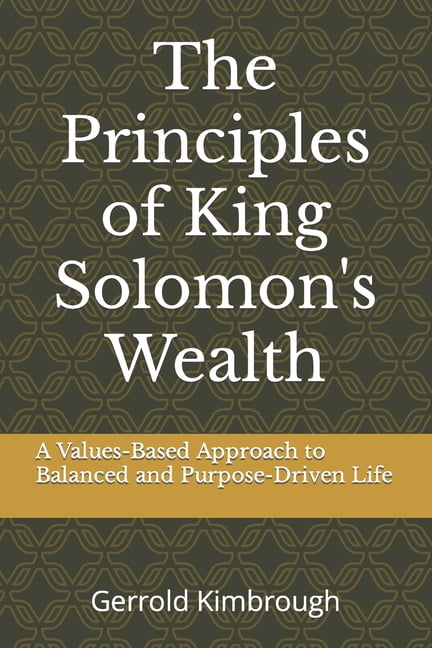 The Principles of King Solomon's Wealth: A Values-Based Approach to ...
