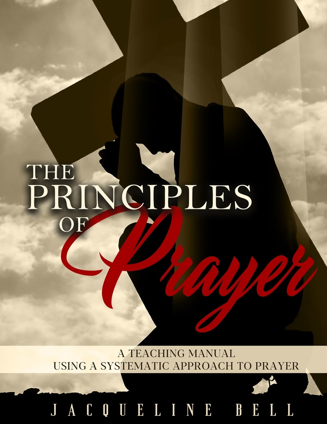 The Principles of Prayer : A Teaching Manual Using a Systematic ...