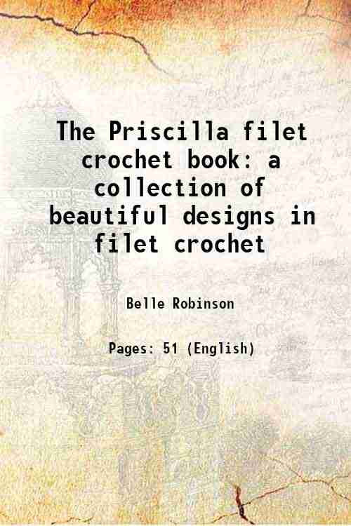 The Priscilla filet crochet book a collection of beautiful designs in ...