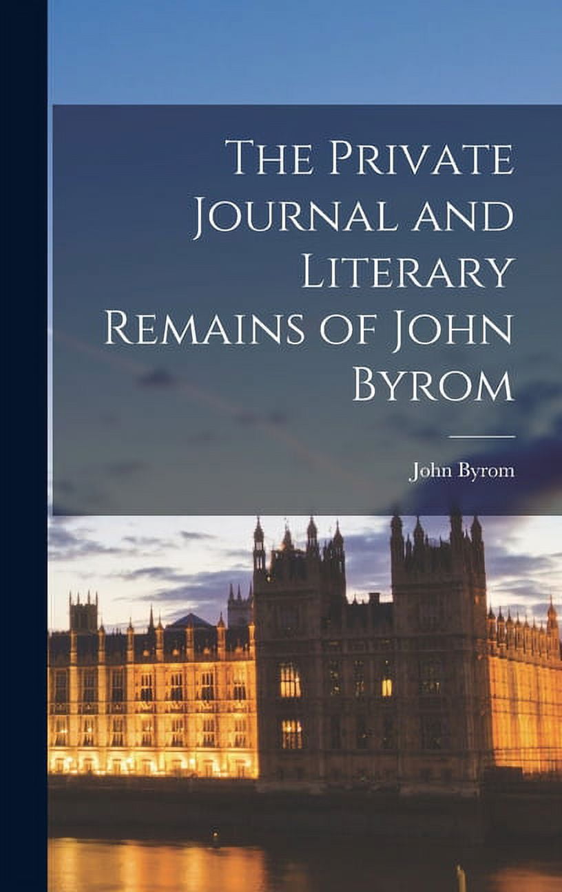 The Private Journal and Literary Remains of John Byrom (Hardcover ...