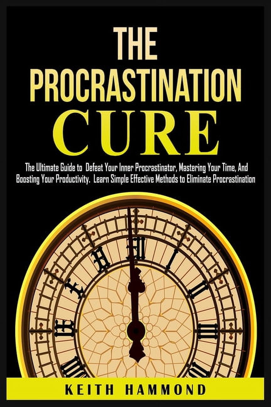 The Procrastination Cure (Paperback) - Walmart.com