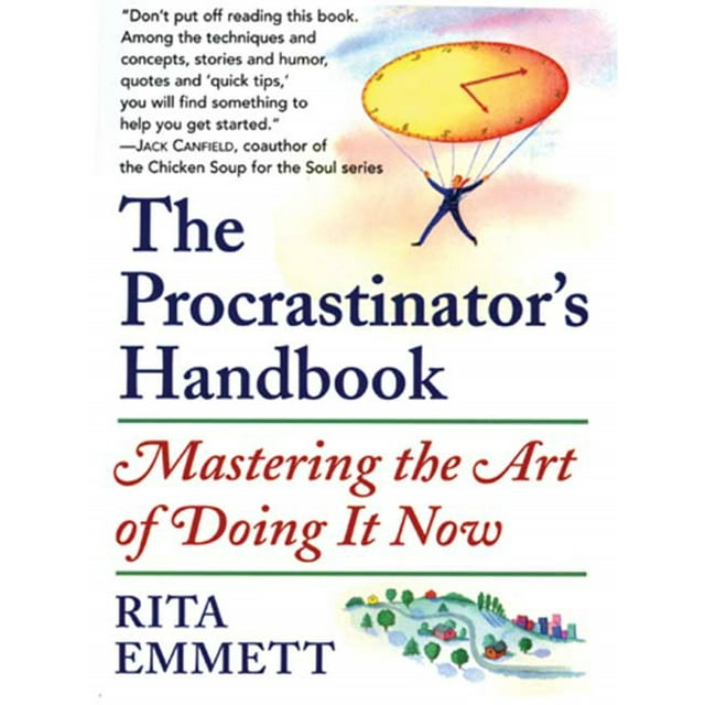 The Procrastinator's Handbook : Mastering the Art of Doing It Now ...