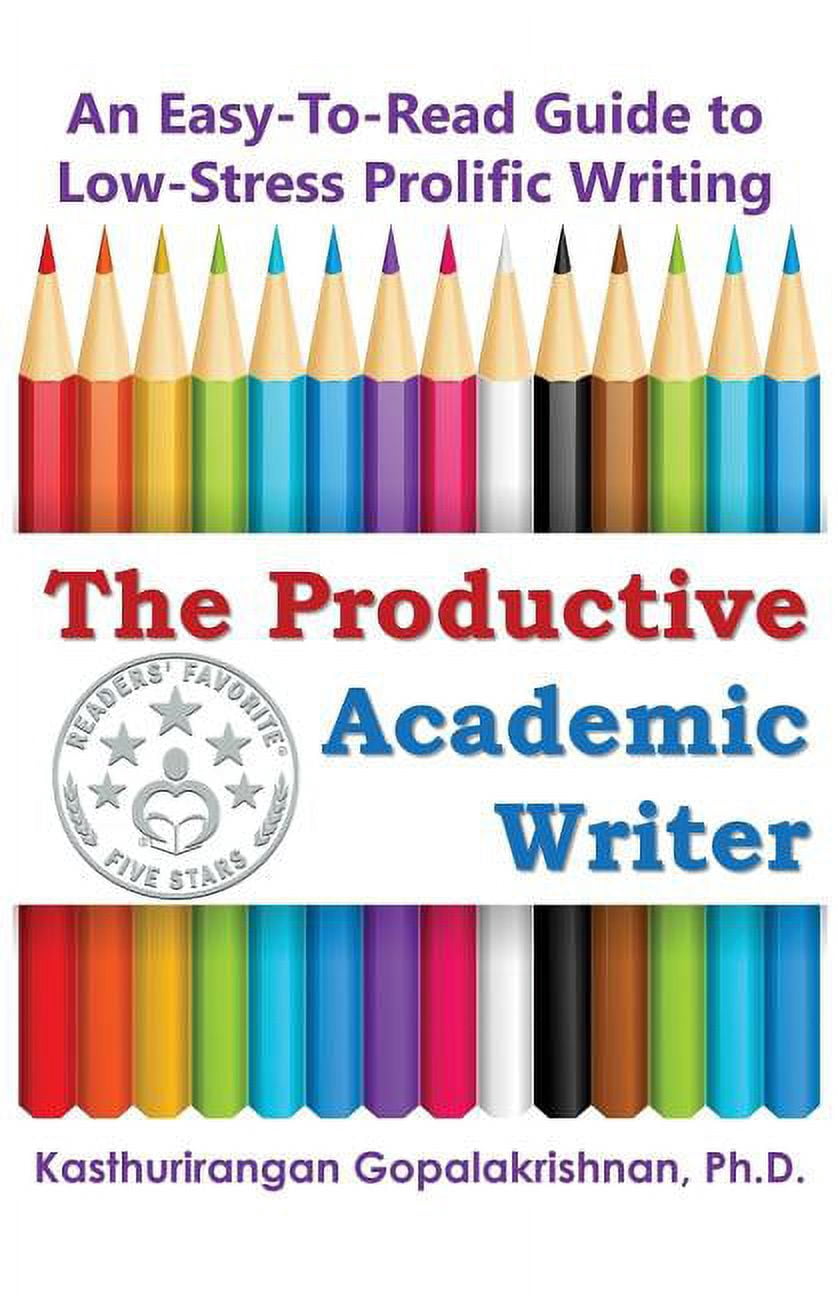 The Productive Academic Writer: An Easy-To-Read Guide to Low-Stress ...