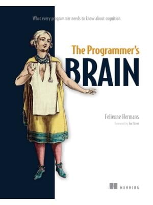 The Programmer's Brain : What Every Programmer Needs to Know about ...