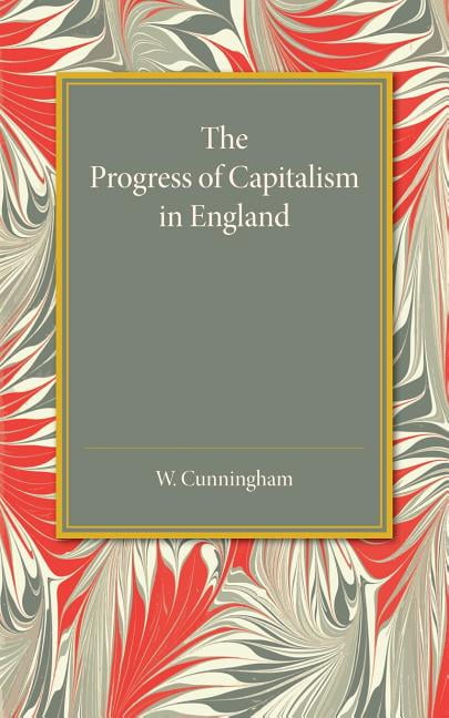 The Progress of Capitalism in England (Paperback) - Walmart.com