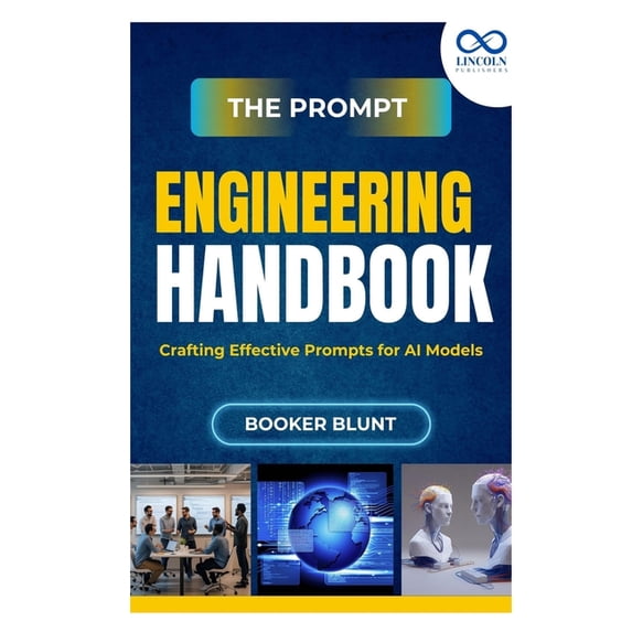 The Prompt Engineering Handbook: Crafting Effective Prompts for AI ...
