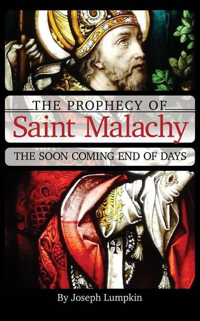 The Prophecy of Saint Malachy: The Soon Coming End of Days - Walmart.com