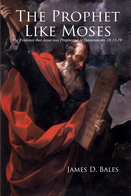 The Prophet Like Moses: The Evidence That Jesus Was Prophesied in ...