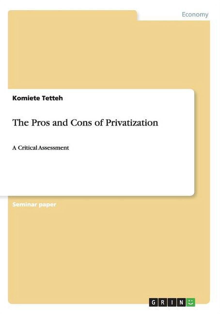 The Pros and Cons of Privatization : A Critical Assessment (Paperback ...