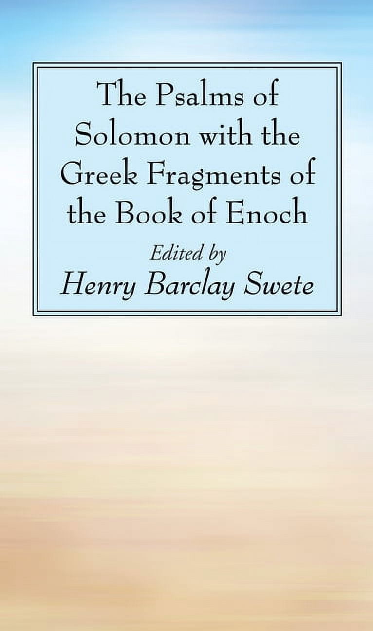 The Psalms of Solomon with the Greek Fragments of the Book of Enoch ...