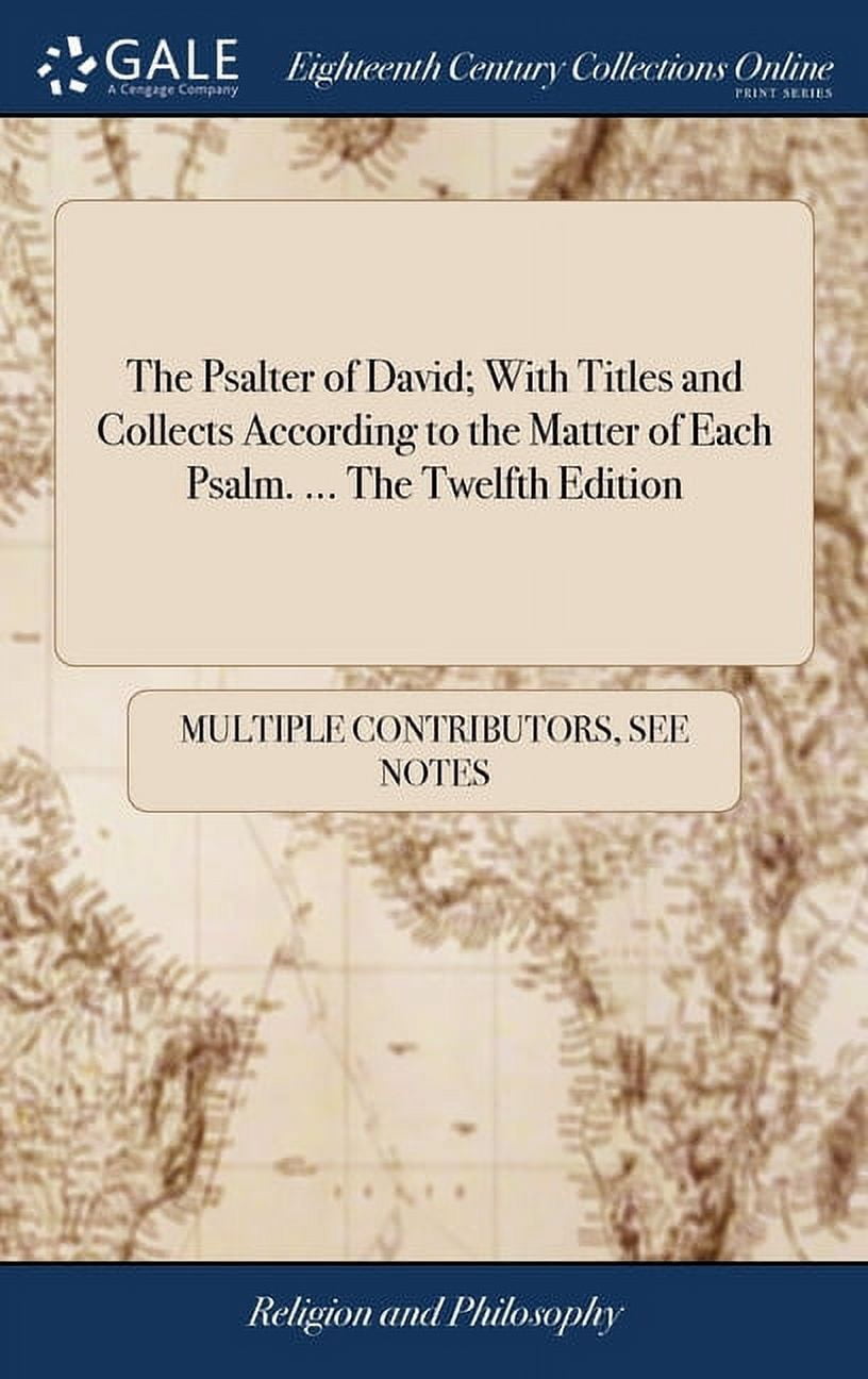 The Psalter of David; With Titles and Collects According to the Matter ...