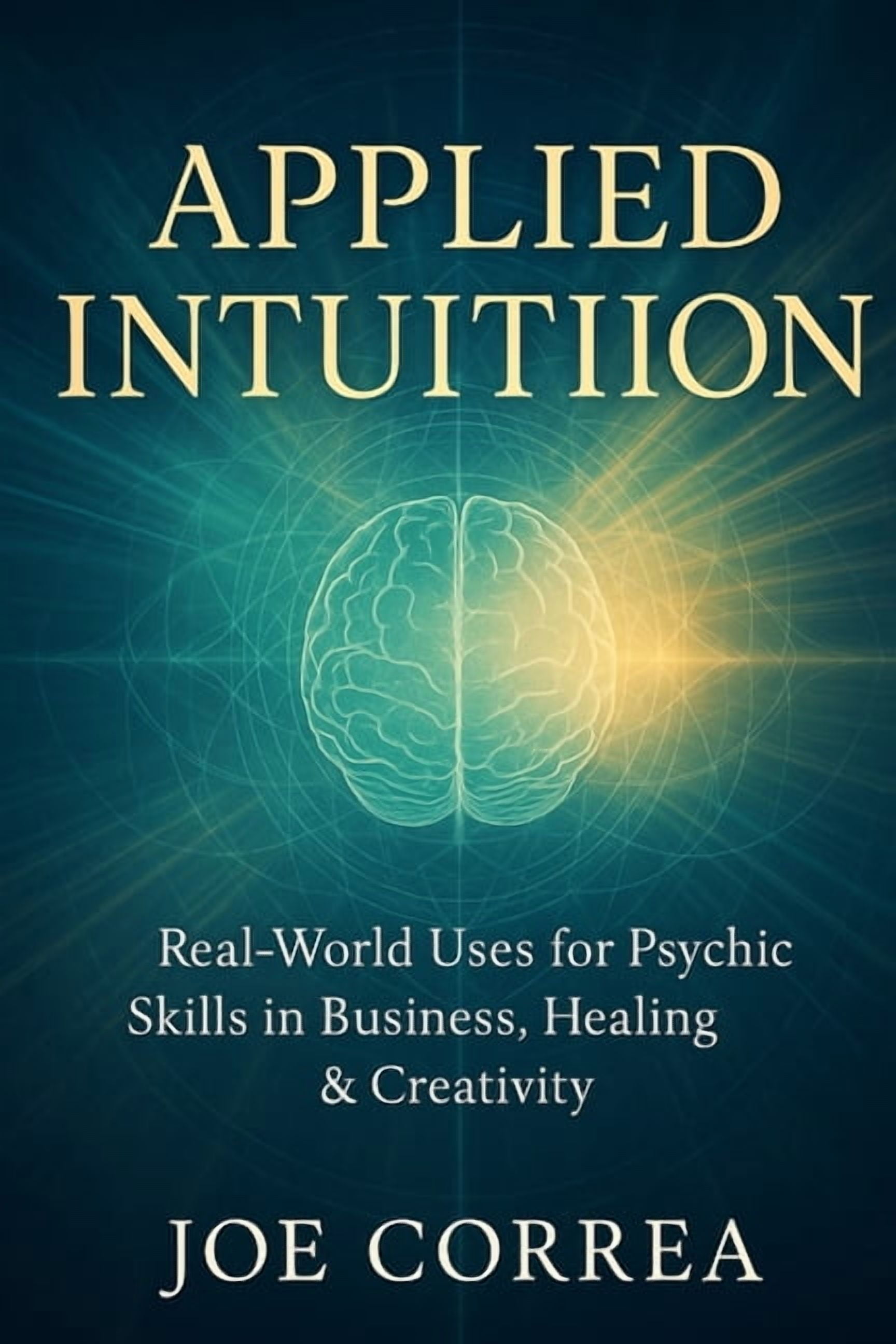 The Psychic Brain Applied Intuition: Real-World Uses for Psychic Skills ...