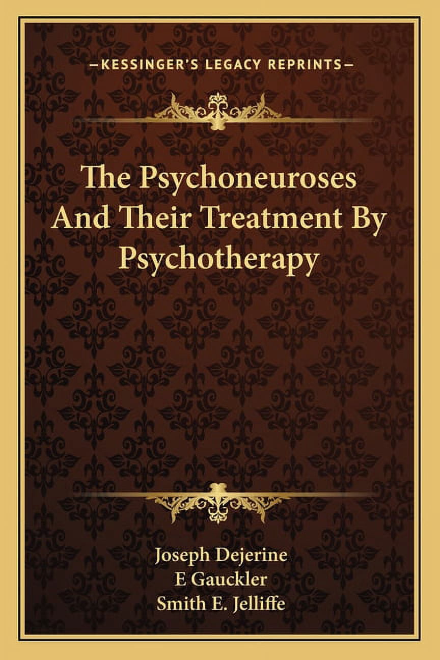 The Psychoneuroses And Their Treatment By Psychotherapy, (Paperback ...