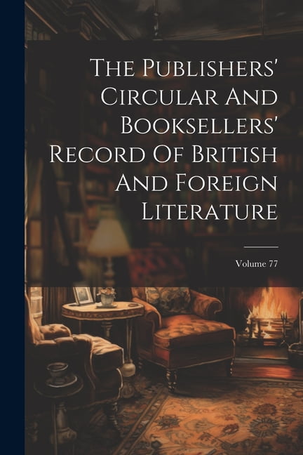 The Publishers' Circular And Booksellers' Record Of British And Foreign ...