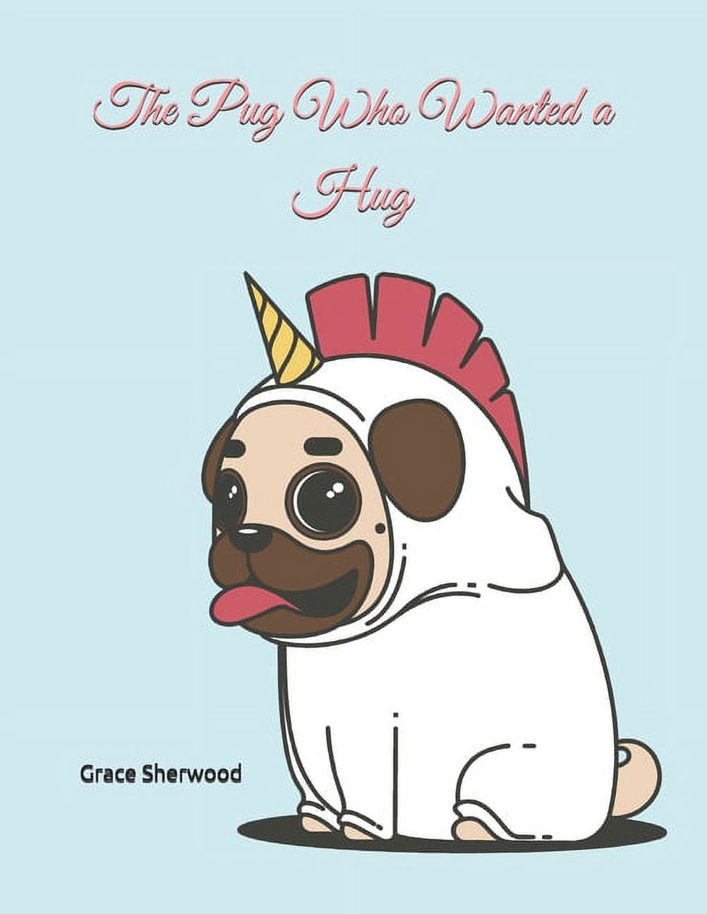 The Pug Who Wanted a Hug, (Paperback) - Walmart.com