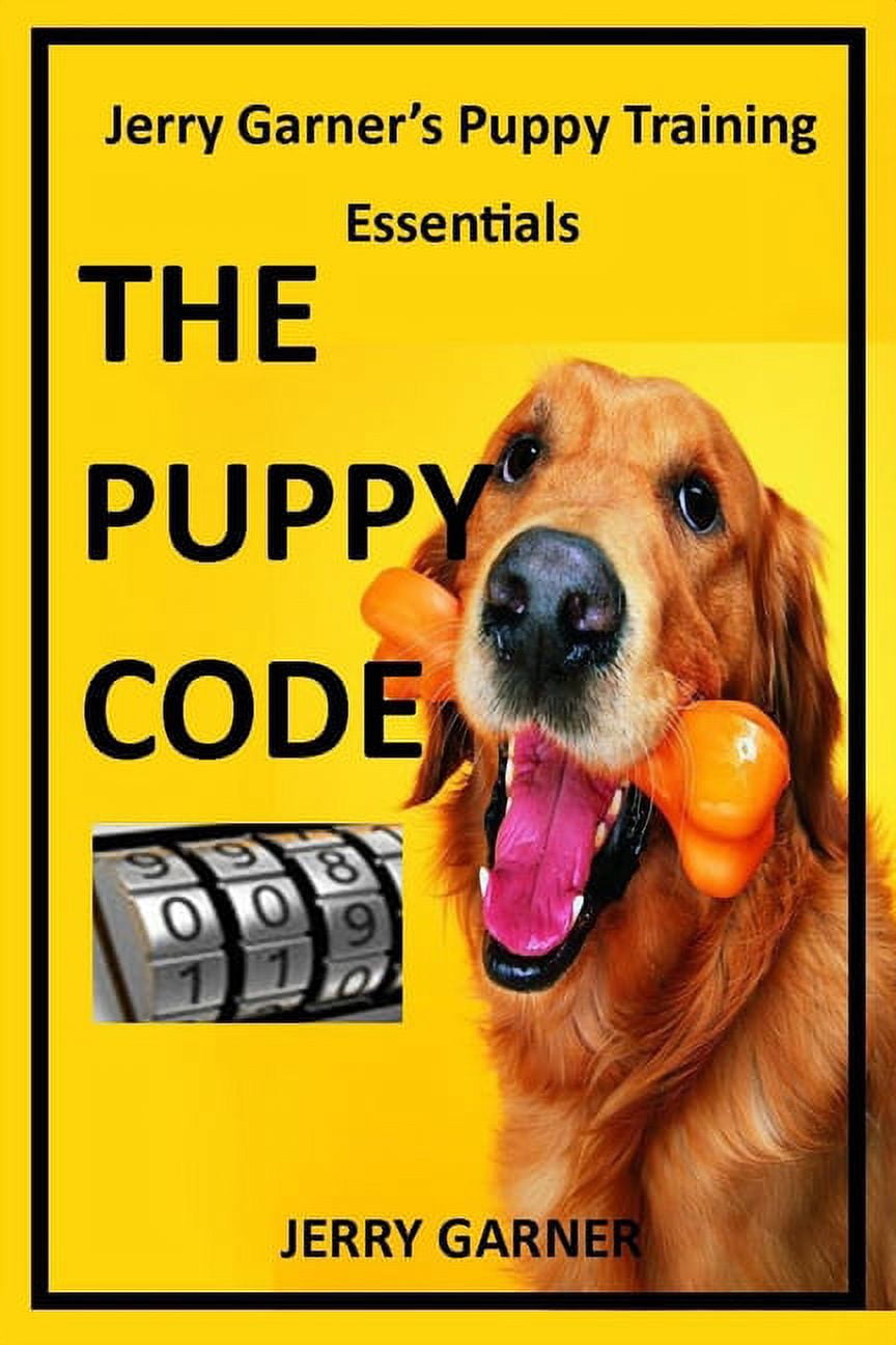 The Puppy Code: Jerry Garner's Puppy Training Essentials, (Paperback ...