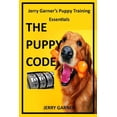 The Puppy Code: Jerry Garner's Puppy Training Essentials, (Paperback ...