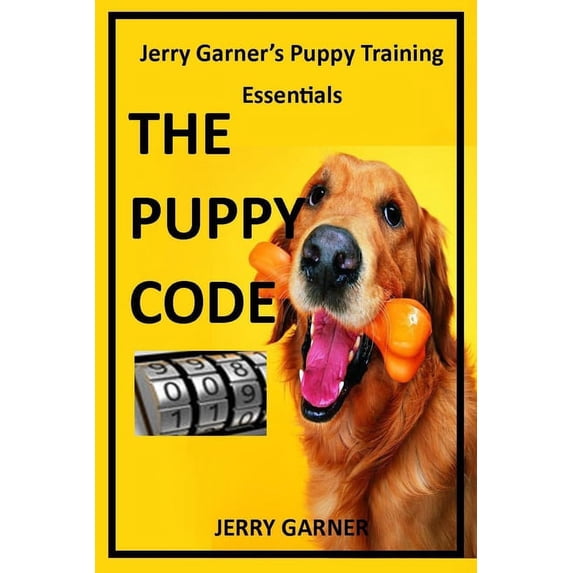 The Puppy Code: Jerry Garner's Puppy Training Essentials, (Paperback ...