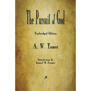 The Essential Tozer Collection: The Pursuit of God, the Purpose of Man ...