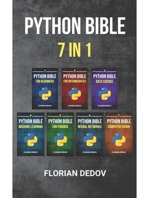 The Python Bible 7 in 1 : Volumes One To Seven (Beginner, Intermediate, Data Science, Machine ...