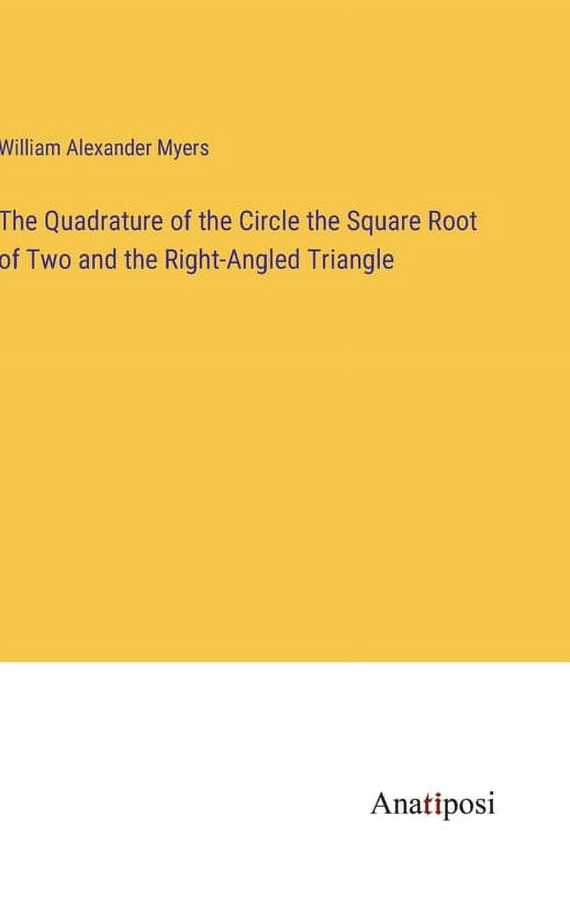The Quadrature of the Circle the Square Root of Two and the Right ...