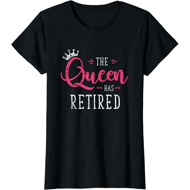 The Queen Has Retired Funny Retired Women Gift Retirement T-Shirt ...