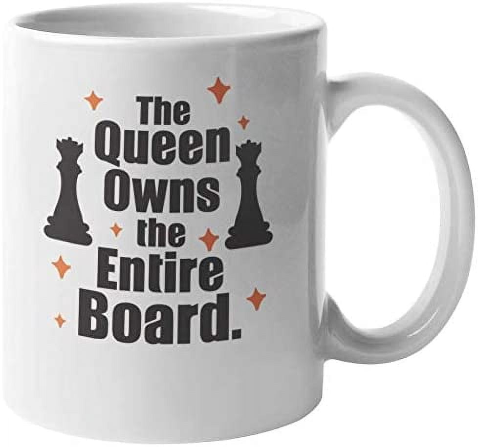 The Queen Owns the Entire Board Coffee & Tea Mug for Chess Master (11oz ...