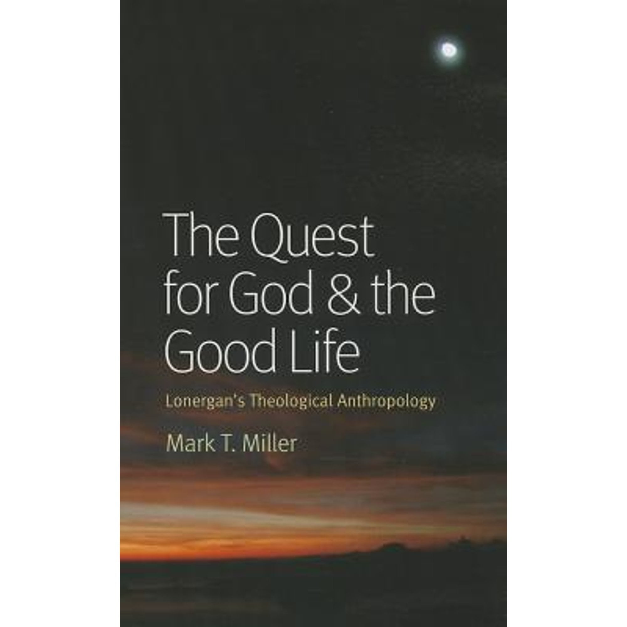 Pre-Owned The Quest for God and the Good Life: Lonergan's Theological ...