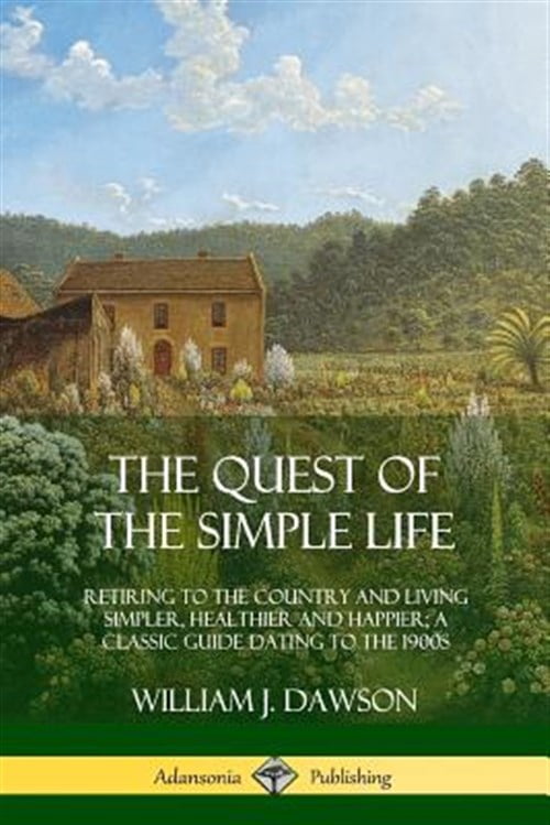 Pre-Owned The Quest of the Simple Life: Retiring to the Country and ...