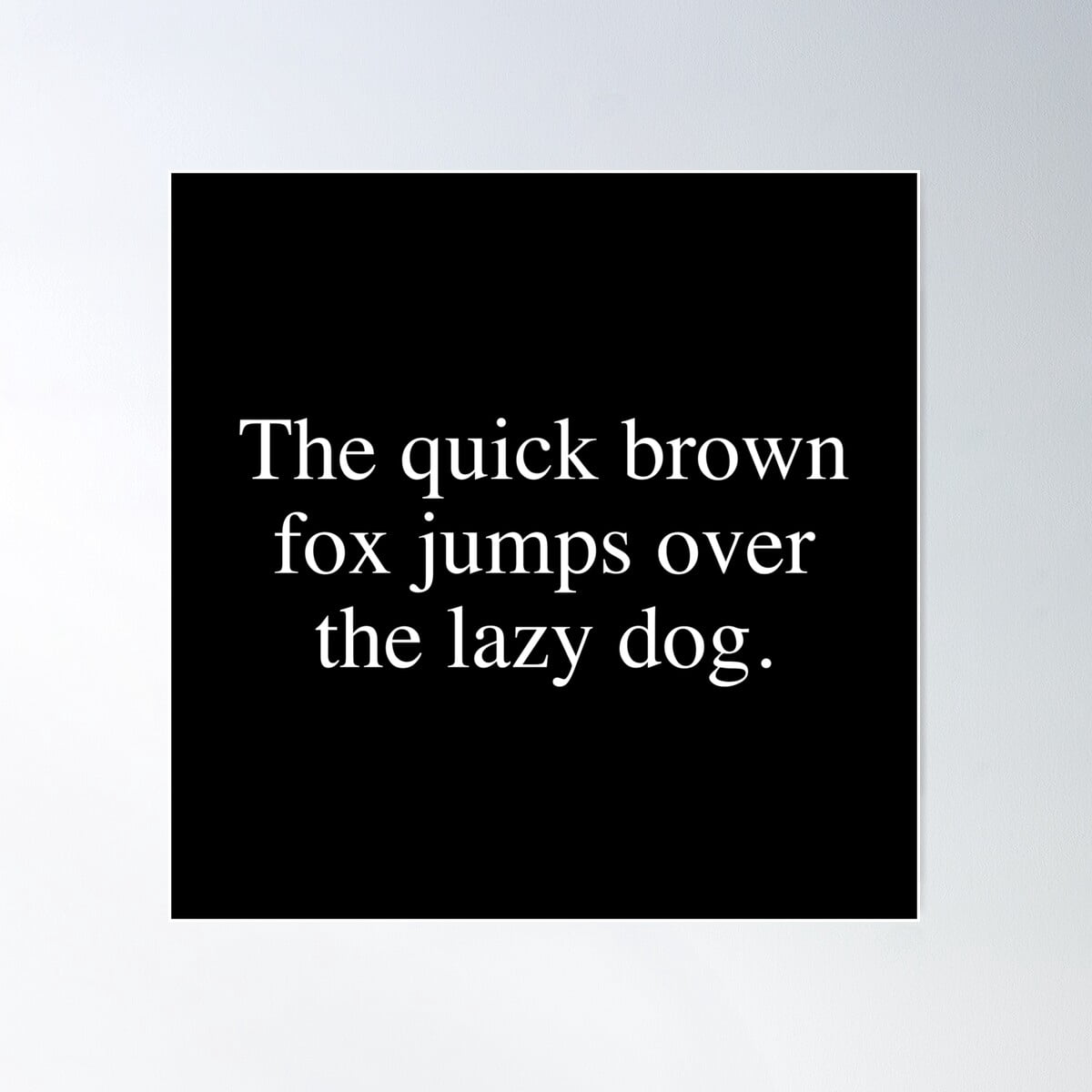 The Quick Brown Fox Jumps Over The Lazy Dog. Poster Wall Art, Modern ...
