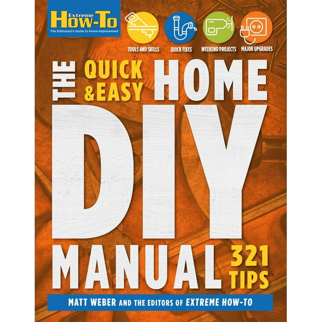The Quick & Easy Home DIY Manual: 324 Tips : | Easy Instructions | Save ...