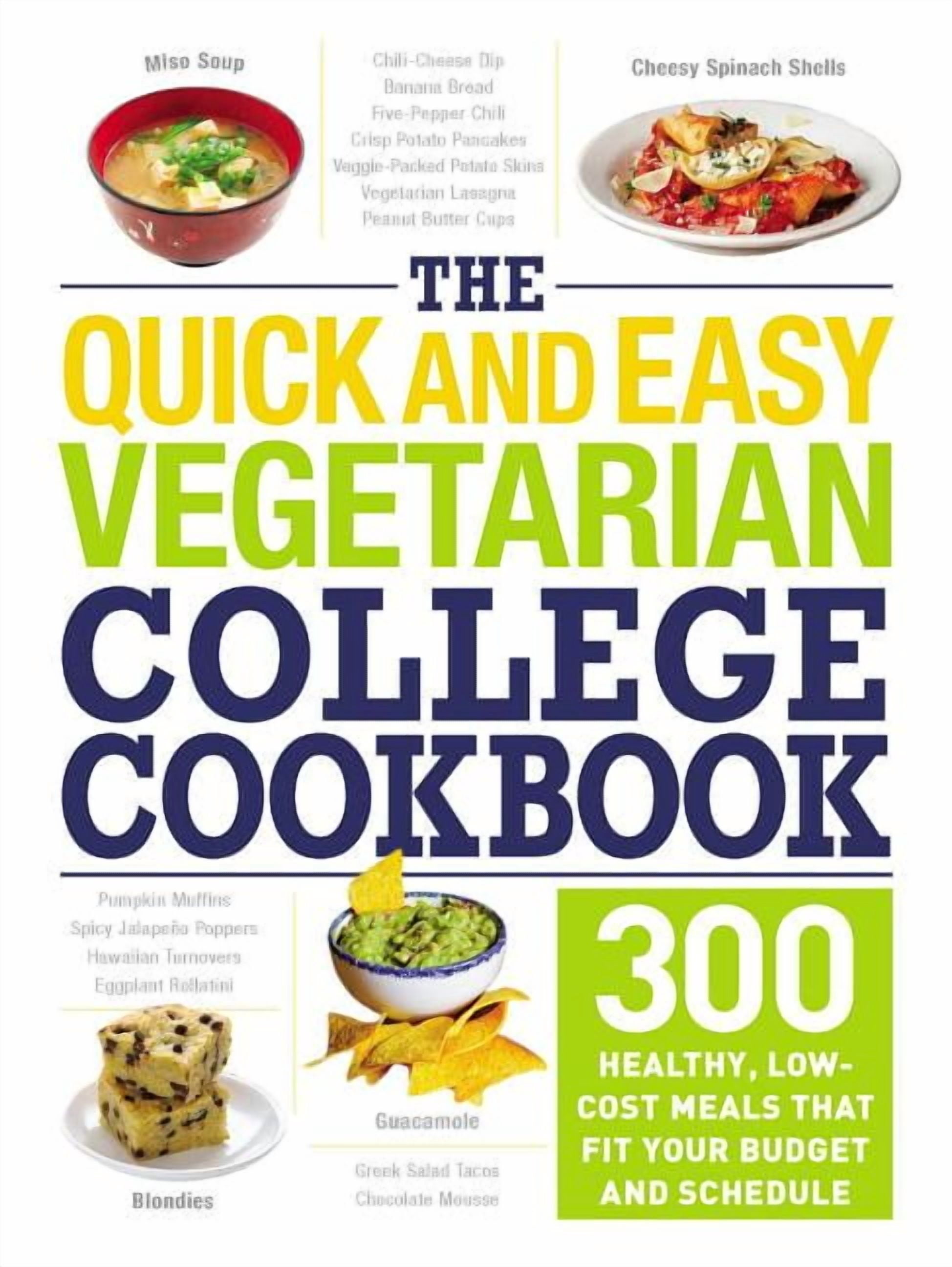 The Quick and Easy Vegetarian College Cookbook: 300 Healthy, Low-Cost ...