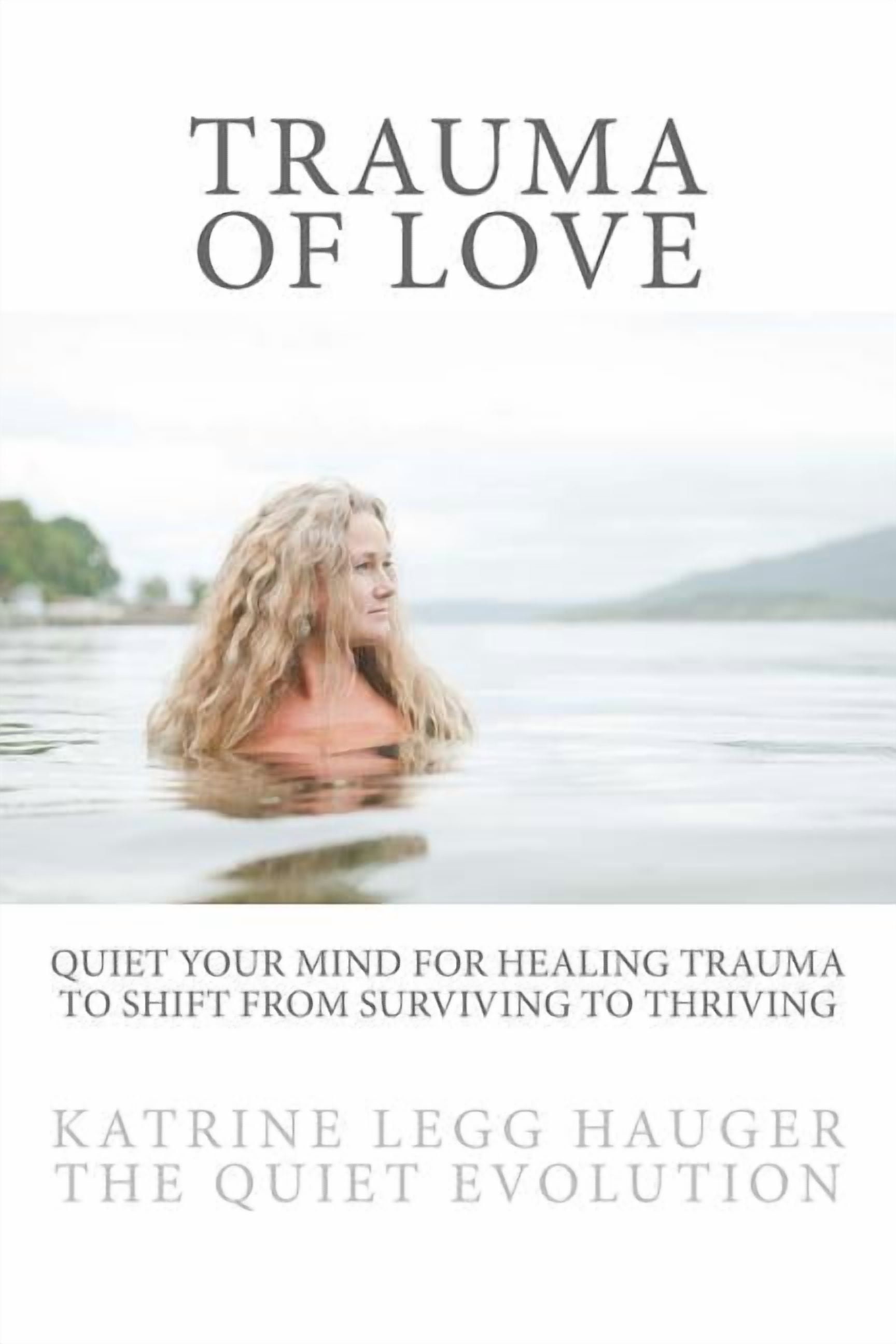 The Quiet Evolution: Trauma of Love : Quiet Your Mind For Healing ...