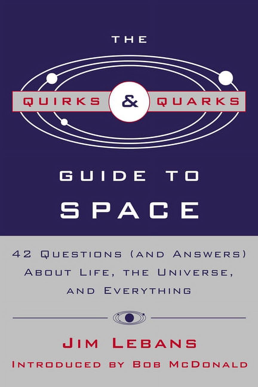 The Quirks & Quarks Guide to Space: 42 Questions (and Answers) About ...