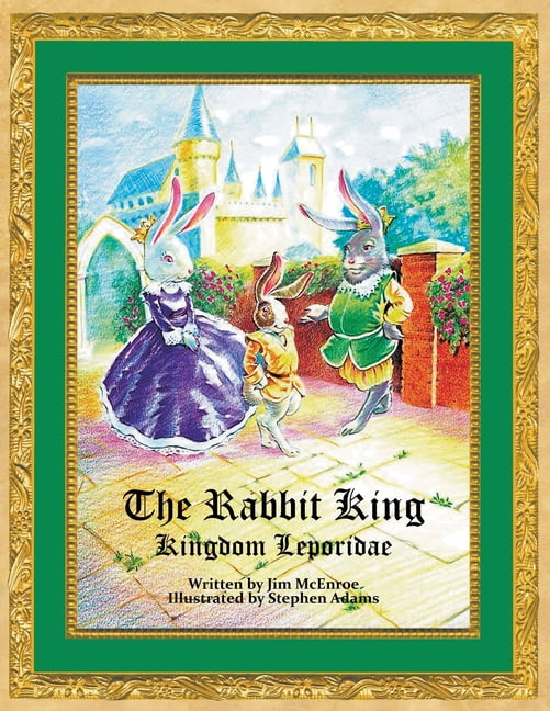 The Rabbit King : Kingdom Leporidae (Paperback) - Walmart.com