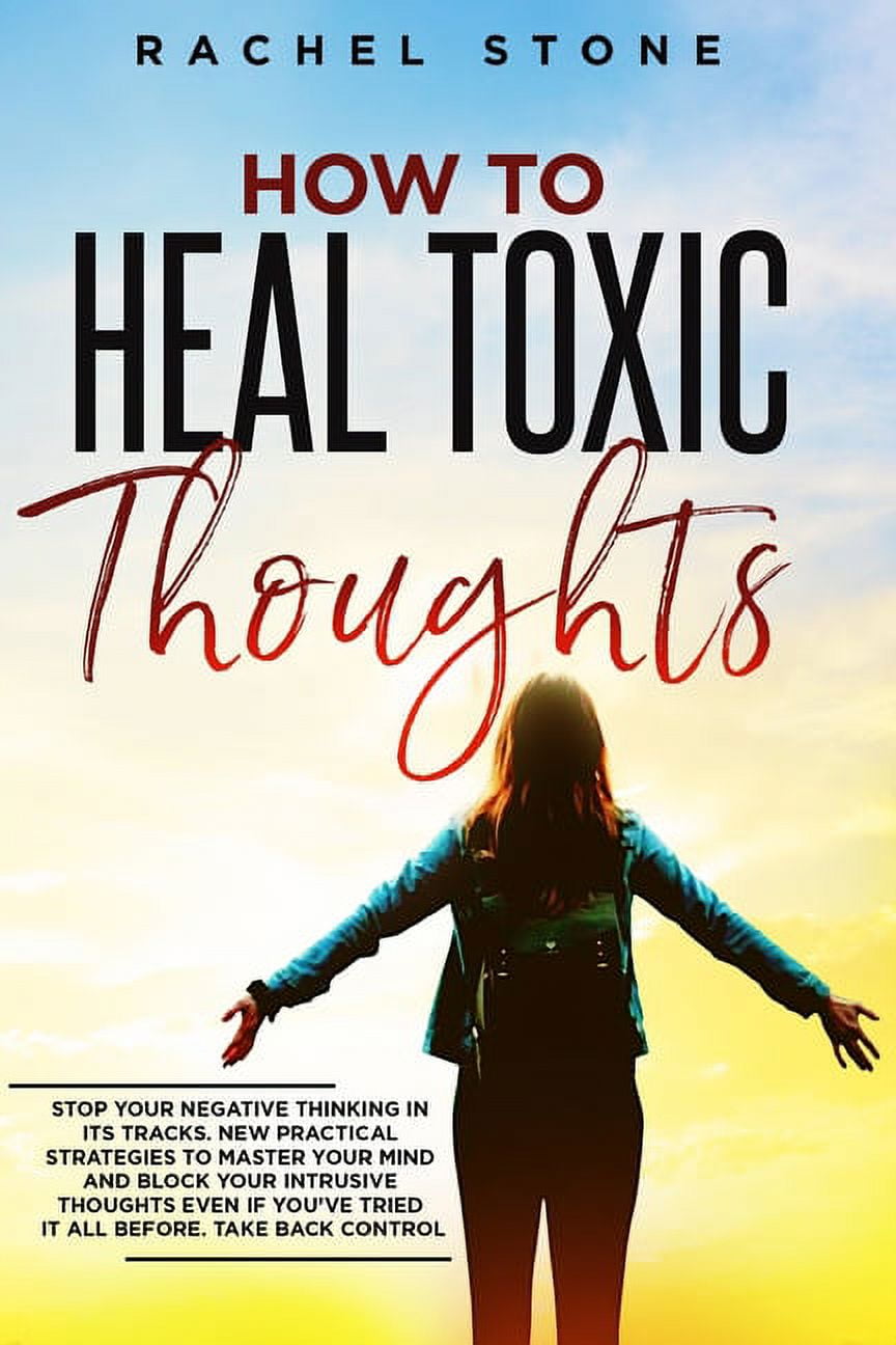 The Rachel Stone Collection: How To Heal Toxic Thoughts: Stop your ...