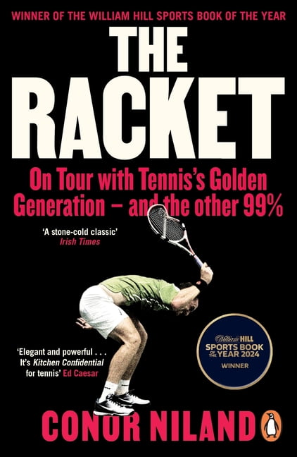 The Racket: On Tour with Tennis's Golden Generation - And the Other 99% ...