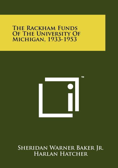 The Rackham Funds of the University of Michigan, 1933-1953 - Walmart.com
